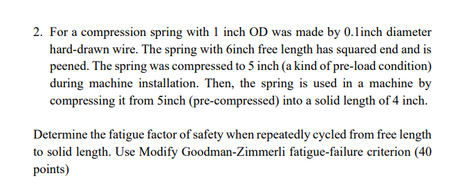Solved 2. For a compression spring with 1 inch OD was made | Chegg.com
