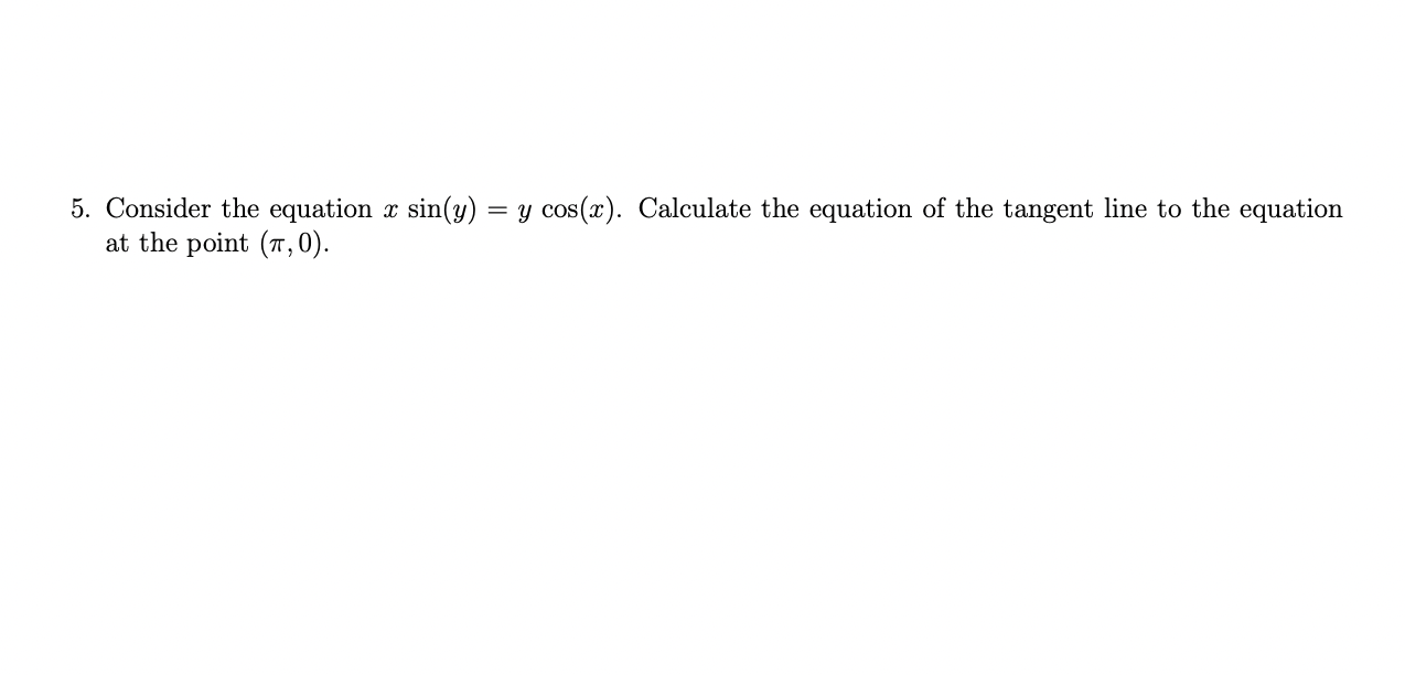 Solved 5. Consider the equation xsin(y)=ycos(x). Calculate | Chegg.com