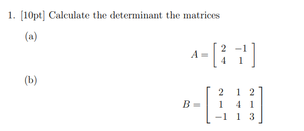 Solved 1. [10pt] Calculate the determinant the matrices (a) | Chegg.com