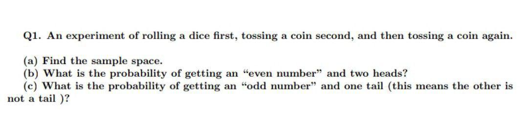 Solved Q1. An experiment of rolling a dice first, tossing a | Chegg.com