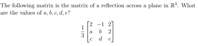 Solved The following matrix is the matrix of a reflection | Chegg.com