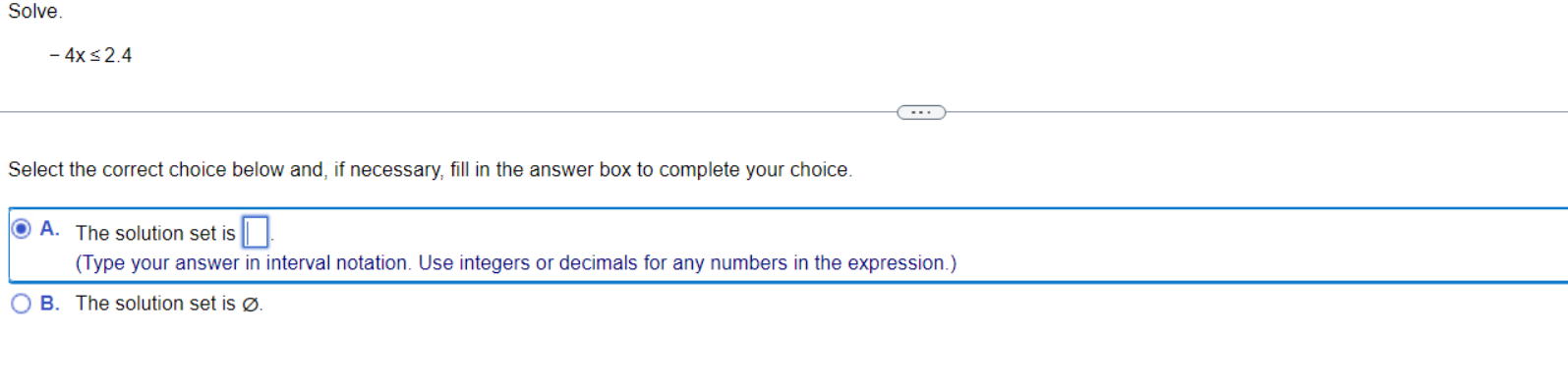 Solved Solve.-4x≤2.4Select the correct choice below and, if | Chegg.com