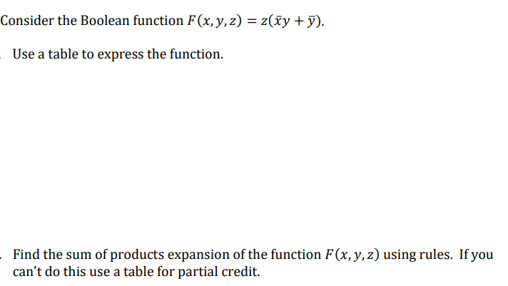 Solved Consider the Boolean function F(x,y,z)=z(xˉy+yˉ). Use | Chegg.com