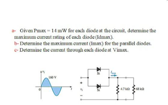 Solved 2- Given Pmax = 14 mW for each diode at the circuit, | Chegg.com