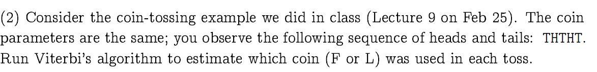 Solved (2) Consider the coin-tossing example we did in class | Chegg.com