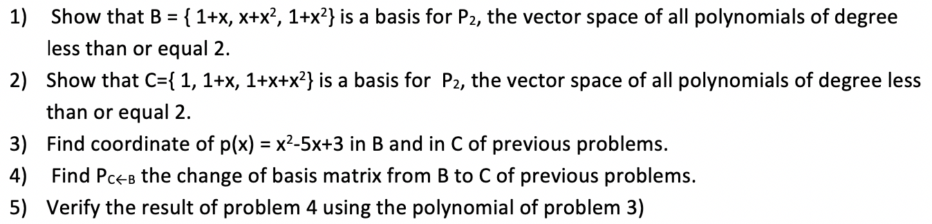 Solved 1) Show that B = { 1+x, x+x?, 1+x2} is a basis for | Chegg.com
