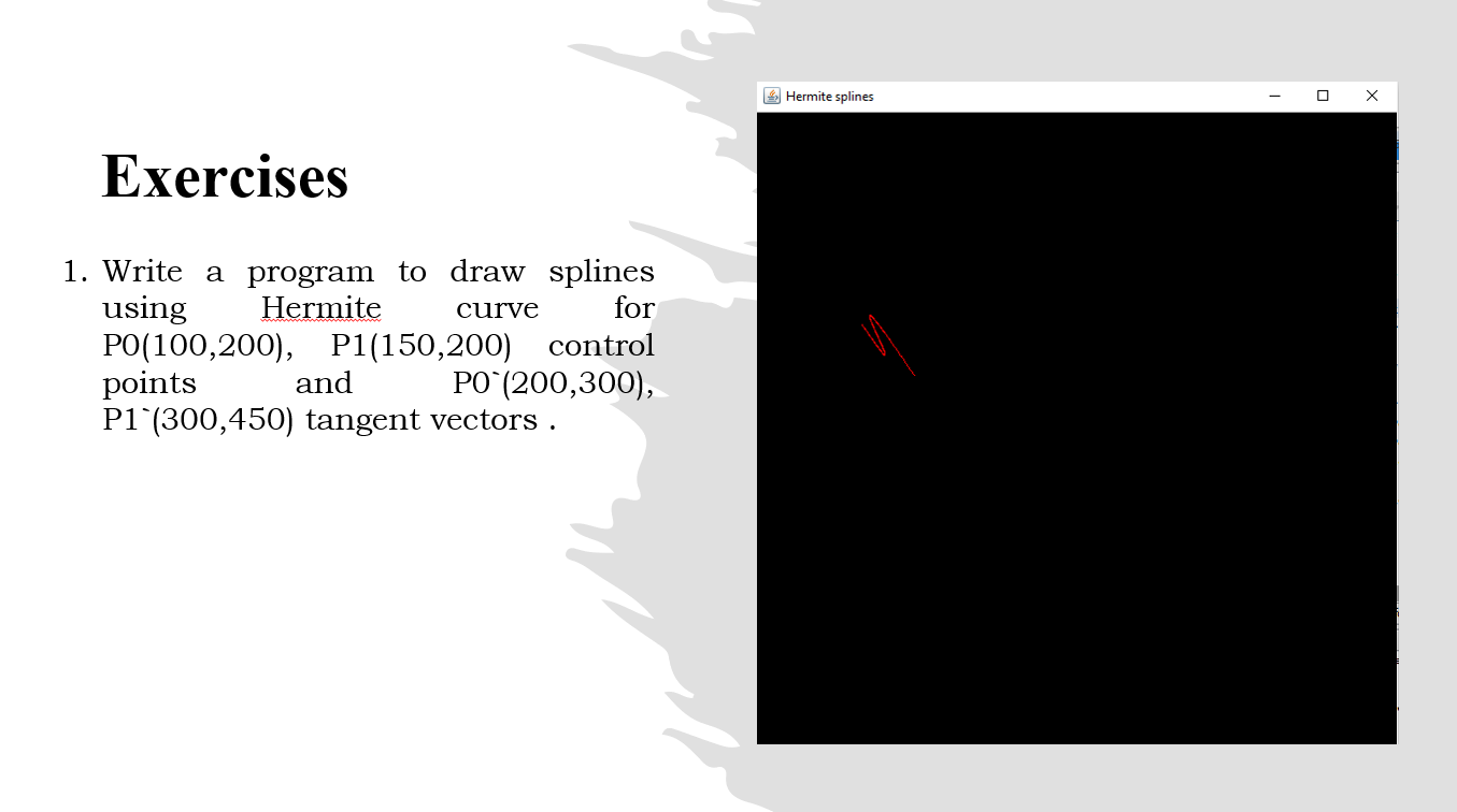 Solved 1 Write A Program To Draw Splines Using Hermite Chegg