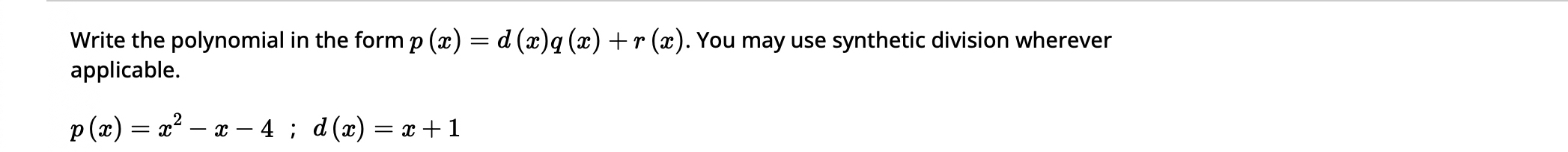 Solved Write the polynomial in the form p(x)=d(x)q(x)+r(x). | Chegg.com