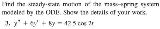 Solved Find the steady-state motion of the mass-spring | Chegg.com
