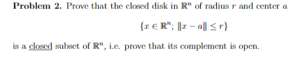 Solved Problem 2. Prove that the closed disk in R" of radius | Chegg.com