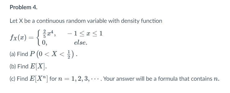 Solved Problem 4. Let X be a continuous random variable with | Chegg.com