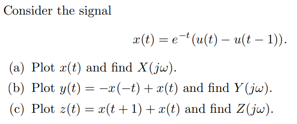 Solved Consider the signal x(t)=e−t(u(t)−u(t−1)) (a) Plot | Chegg.com