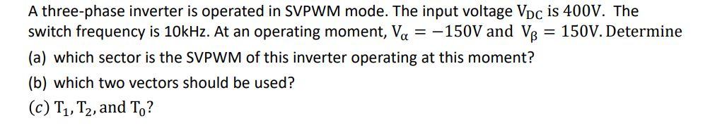 Solved A three-phase inverter is operated in SVPWM mode. The | Chegg.com