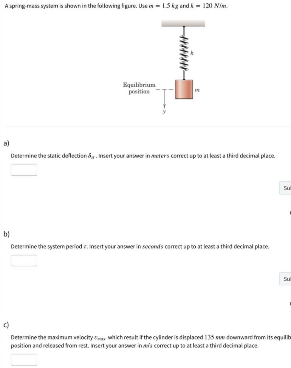 Solved During the design of the spring-support system for | Chegg.com