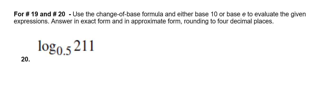 [Solved]: For # 19 and # 20 - Use the change-of-base form