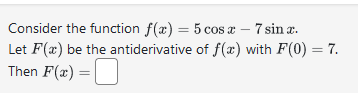 Solved Consider the function f(x)=5cosx-7sinx.Let F(x) ﻿be | Chegg.com