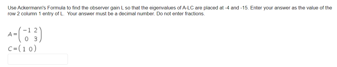 Solved Use Ackermann's Formula to find the observer gain L | Chegg.com