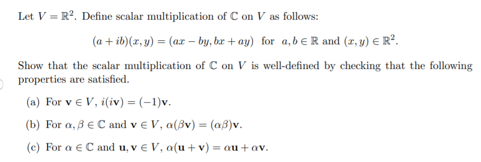 Solved Let V = R2. Define scalar multiplication of C on V as | Chegg.com