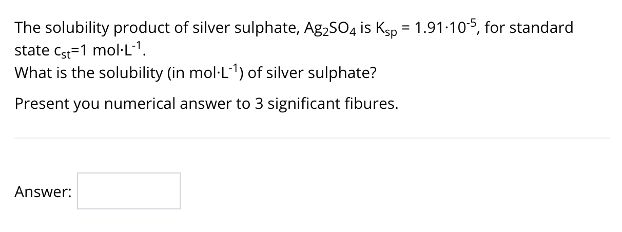 Solved The solubility product of silver sulphate, Ag2SO4 is | Chegg.com