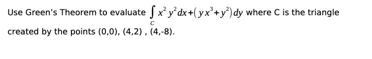 Solved Use Green's Theorem to evaluate ∫Cx2y2dx+(yx3+y2)dy | Chegg.com