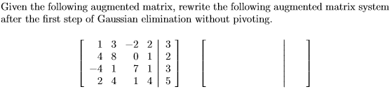 Solved Given the following augmented matrix, rewrite the | Chegg.com