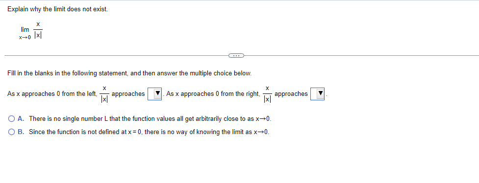 Solved Explain why the limit does not exist. limx→0∣x∣x Fill | Chegg.com
