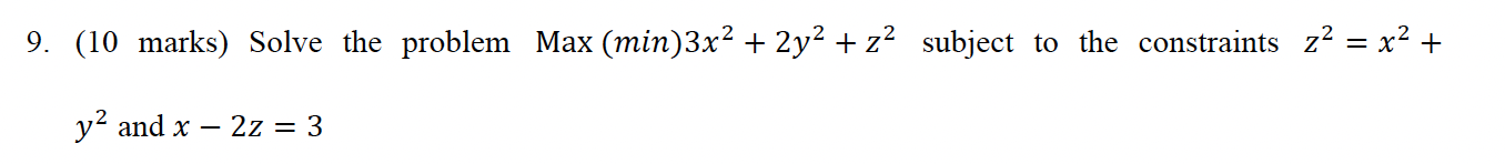Solved 9. (10 marks) Solve the problem Max(min)3x2+2y2+z2 | Chegg.com