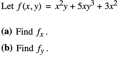 Solved Let f(x,y)=x2y+5xy3+3x2 (a) Find fx. (b) Find fy. | Chegg.com