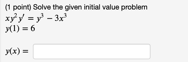 Solved (1 point) Solve the given initial value problem xy y | Chegg.com
