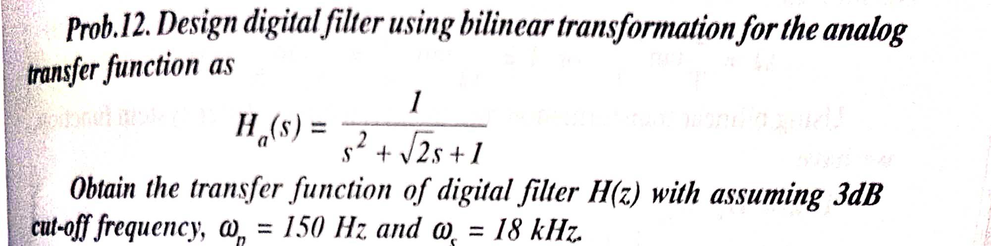 Solved Prob. 12. Design digital filter using bilinear | Chegg.com