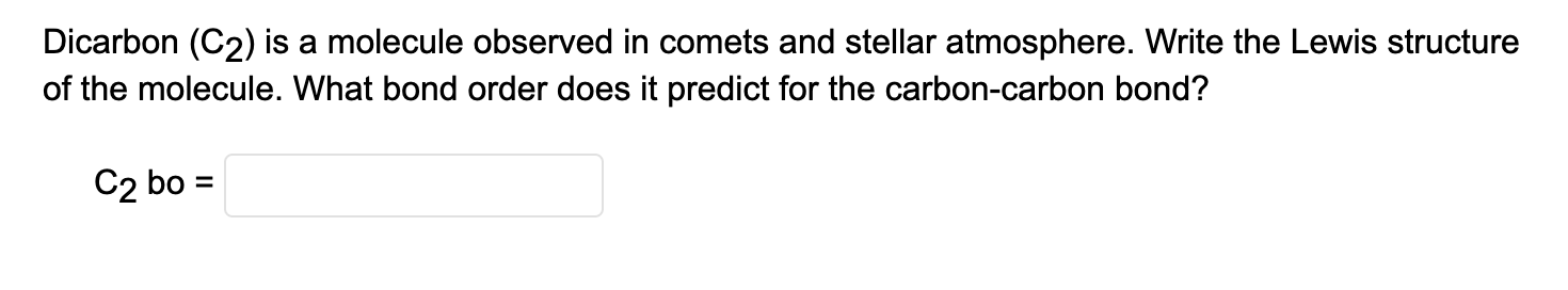 Solved Dicarbon (C2) is a molecule observed in comets and | Chegg.com