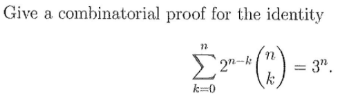 Solved Give a combinatorial proof for the identity 2 η Σ2n-k | Chegg.com