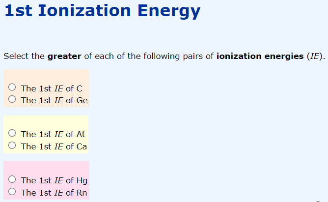 Solved 1st Ionization Energy Select the greater of each of | Chegg.com