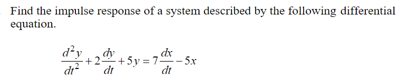 Solved Find the impulse response of a system described by | Chegg.com