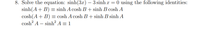 Solved 8. Solve the equation: sinh(3x) - 3 sinh r = 0 using | Chegg.com
