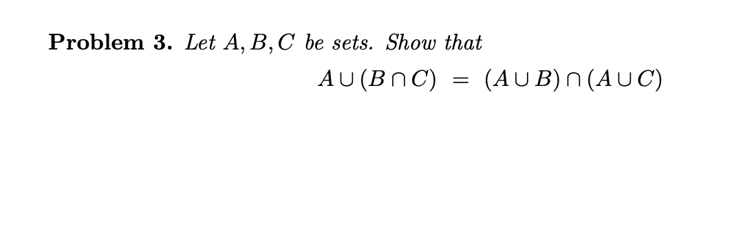 Solved Problem 3. Let A,B,C be sets. Show that | Chegg.com