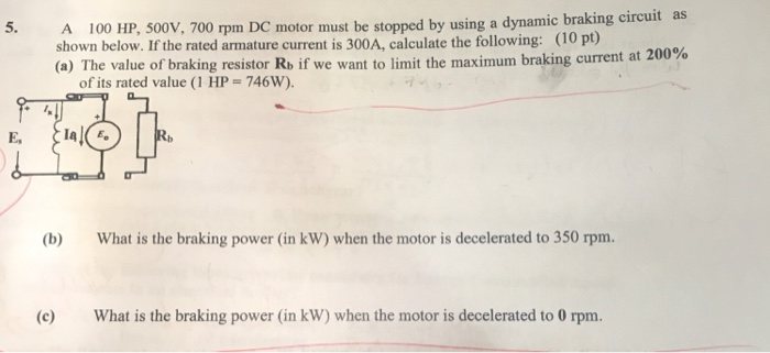 Solved 5. A 100 HP, 500v, 700 rpm DC motor must be stopped | Chegg.com