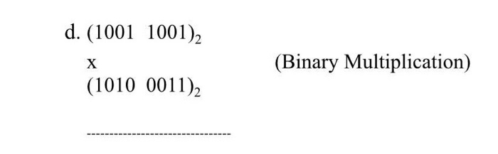 Solved d. (1001 1001)2 (Binary Multiplication) (1010 0011)2 | Chegg.com