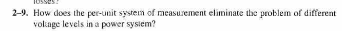 Solved 2-9. How does the per-unit system of measurement | Chegg.com