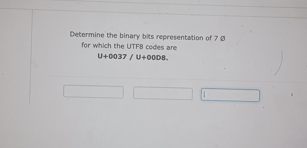 Solved Determine the binary bits representation of 7∅ for | Chegg.com