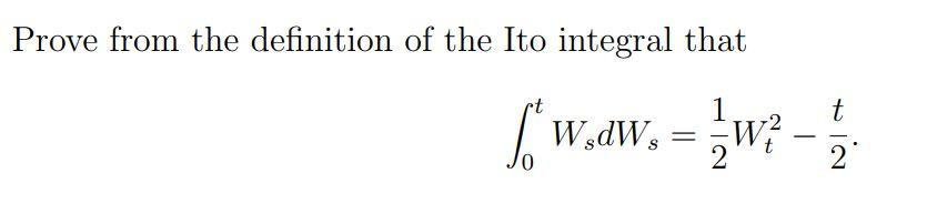 Solved Prove from the definition of the Ito integral that | Chegg.com
