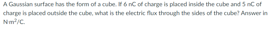 Solved A Gaussian surface has the form of a cube. If 6nC of | Chegg.com