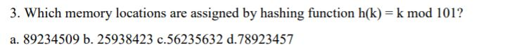 Solved 3. Which memory locations are assigned by hashing | Chegg.com