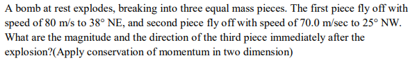 Solved A bomb at rest explodes, breaking into three equal | Chegg.com