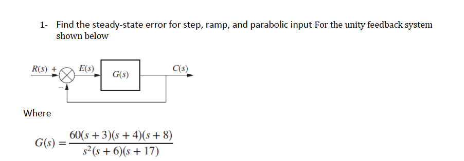 Solved 1- Find the steady-state error for step, ramp, and | Chegg.com