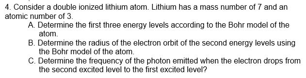 Solved 4. Consider a double ionized lithium atom. Lithium | Chegg.com