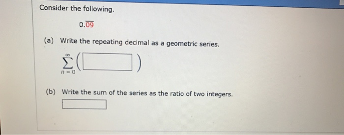 Solved Consider the following. 0.09 (a) Write the repeating | Chegg.com