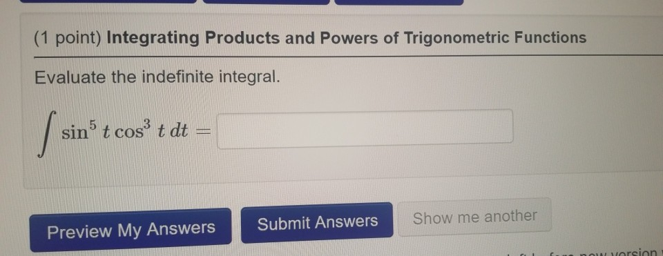 Solved (1 point) Integrating Products and Powers of | Chegg.com