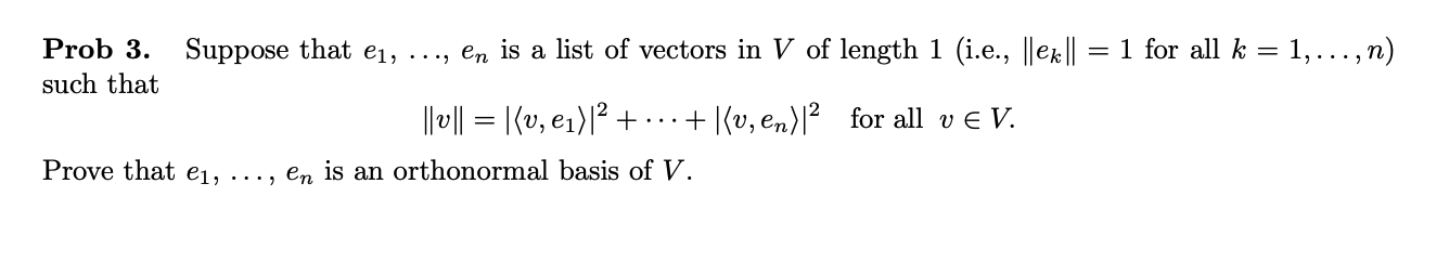 Solved Prob 3. Suppose that e1,…,en is a list of vectors in | Chegg.com