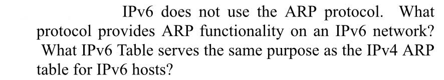Solved IPv6 does not use the ARP protocol. What protocol | Chegg.com